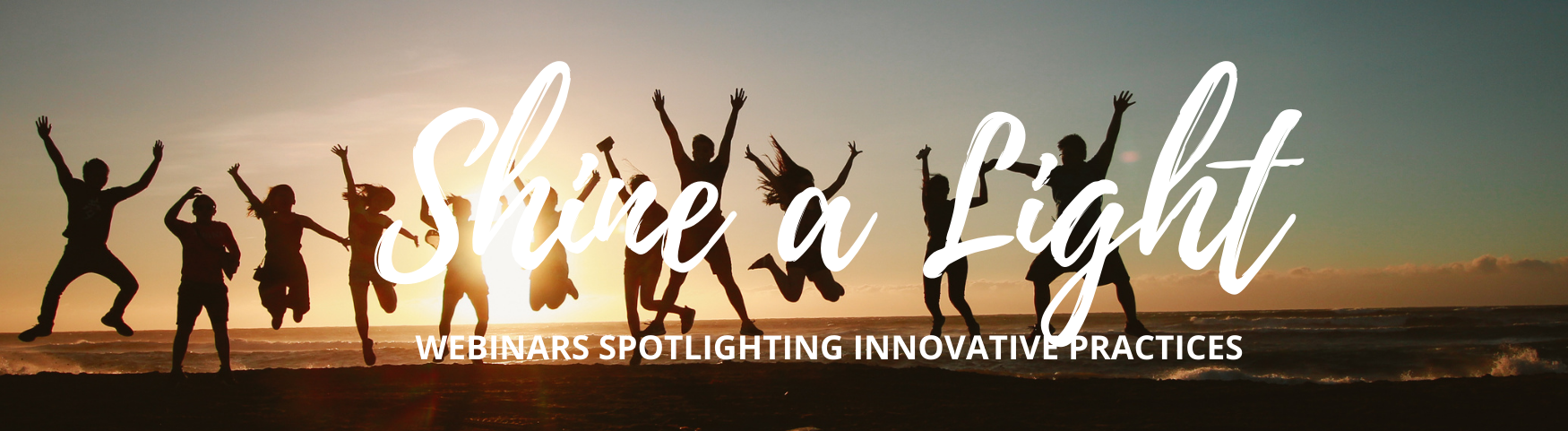 Shine-a-Light on Innovative Practices